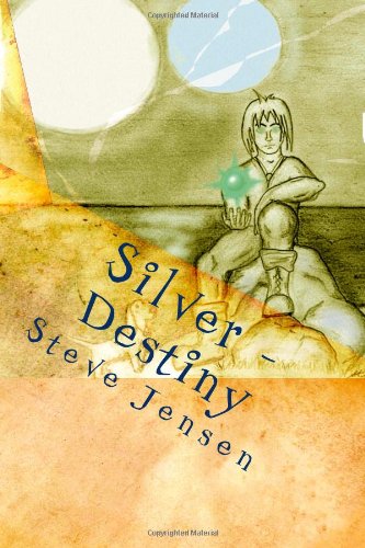 Silver - Destiny: Jensen, Steve: 9781456528324: Amazon.com: Books