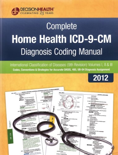 Complete Home Health 2012 ICD-9-CM Diagnosis Coding Manual: Decision ...