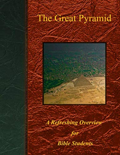 The Great Pyramid: A Refreshing Overview for Bible Students: Nalbs, Mr ...