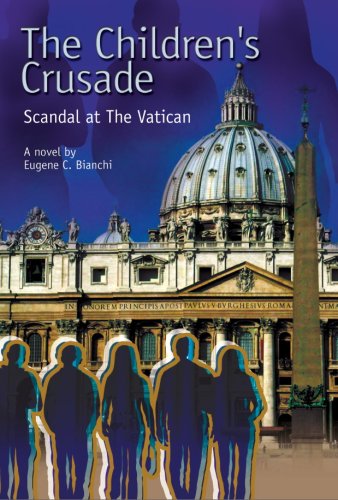 The Children's Crusade, Scandal at the Vatican: Eugene C. Bianchi: 9780979939020: Amazon.com: Books