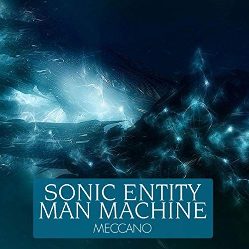 Spiele Meccano von Sonic Entity & Man Machine auf Amazon Music ab