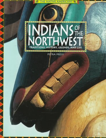 Indians of the Northwest: Traditions, History, Legends, and Life (The ...