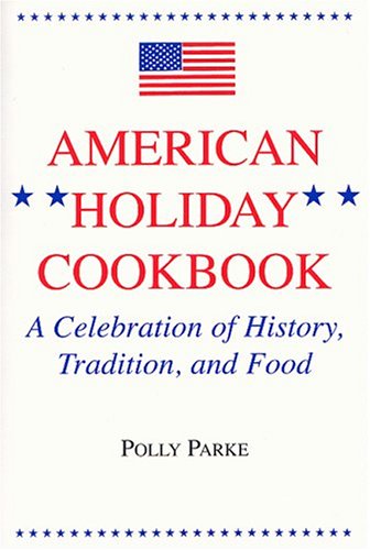 American Holiday Cookbook: A Celebrationof History, Tradition and Food ...