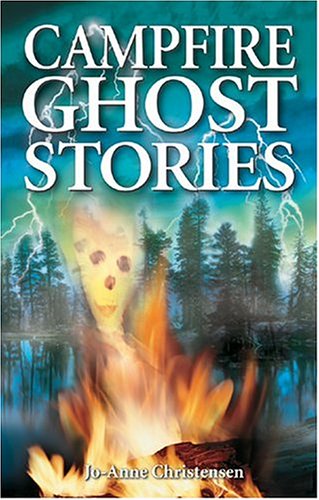 Campfire Ghost Stories: Volume I (Ghost Stories, 16): Christensen, Jo ...
