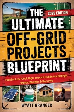 Amazon.com: The Ultimate Off-Grid Projects Blueprint: Master Low-Cost ...