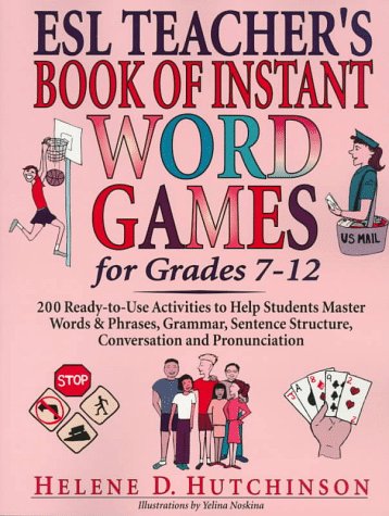 Esl Teacher's Book of Instant Word Games : For Grades 7-12: Hutchinson ...