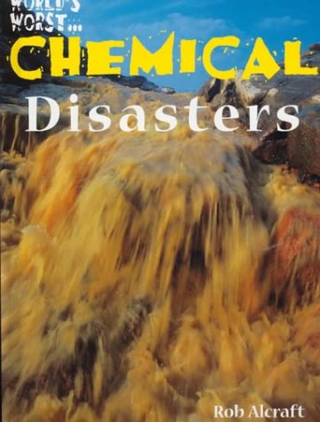 World's Worst...Chemical Disasters: Alcraft, Rob: 9781575729879: Amazon ...