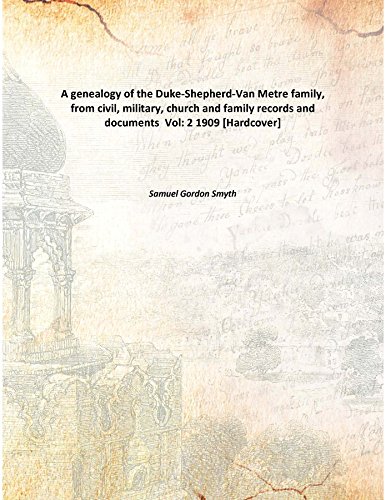 A genealogy of the Duke-Shepherd-Van Metre family, from civil, military ...