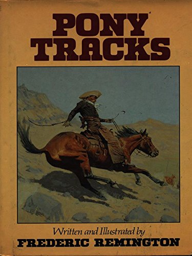 Pony Tracks: Frederic Remington, Frederic Remington, George Gesner ...
