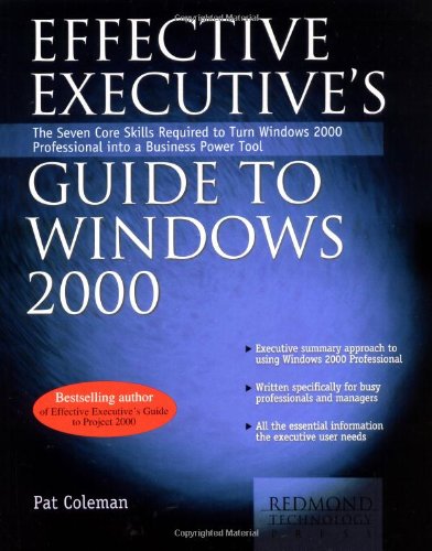Effective Executive's Guide to Windows 2000: The Seven Core Skills ...