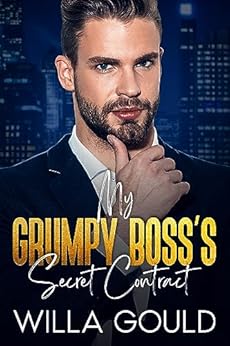 My Grumpy Boss's Secret Contract: A Billionaire Romance - Kindle edition by Gould, Willa ...