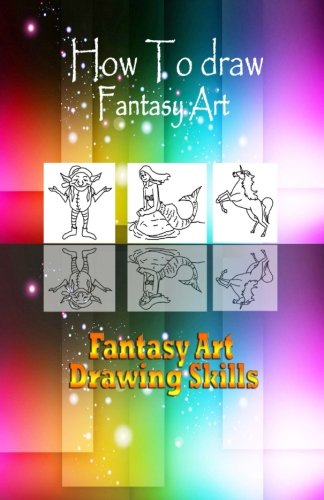 How To draw Fantasy Art: Fantasy Art Drawing Skills (Draw Fantasy ...