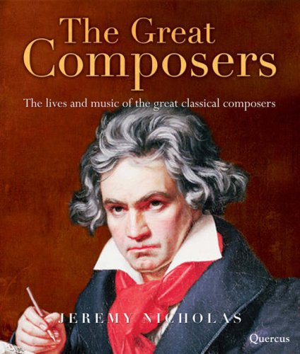 The Great Composers: The Lives and Music of the Great Classical ...