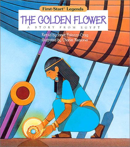 The Golden Flower: A Story from Egypt: Janet Palazzo-Craig, Charles ...