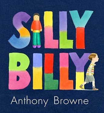 Silly Billy: Anthony Browne: 9780744570175: Amazon.com: Books