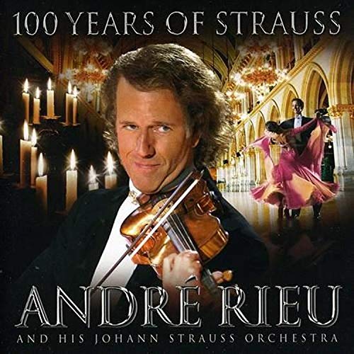101 Years of Strauss: André Rieu, Johann Strauss II, Johann Strauss I ...