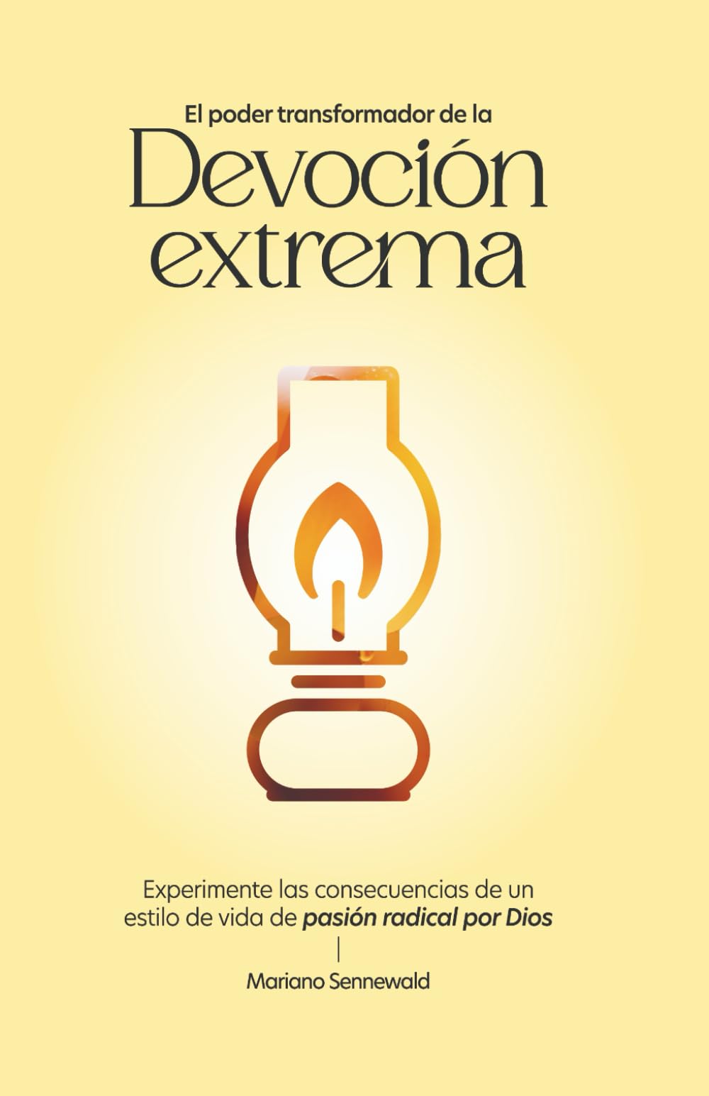 Amazon.com: El Poder Transformador De La Devoción Extrema: Experimente las consecuencias de un ...