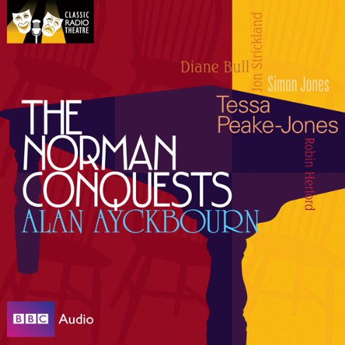 Classic Radio Theatre: The Norman Conquests (Dramatised) (Audio ...