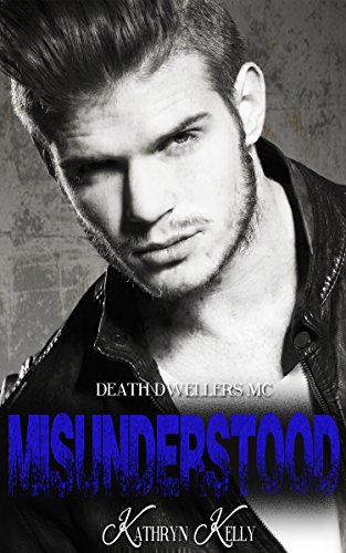 Misunderstood (Death Dwellers MC Book 2) eBook : Kelly, Kathryn ...