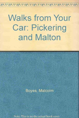 Pickering and Malton (Walks from Your Car): Boyes, Malcolm, Chester ...