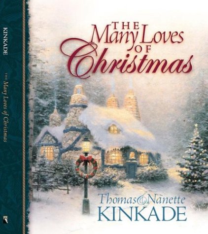 The Many Loves of Christmas: Kinkade, Thomas, Kinkade, Nanette ...