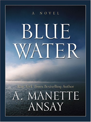 Amazon.com: Blue Water: 9780786288199: Ansay, A. Manette: Books