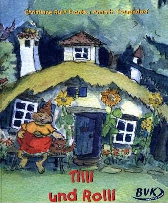 Tilli und Rolli Bilderbuch : Christiane R. Franke, Anna H. Frauendorf ...