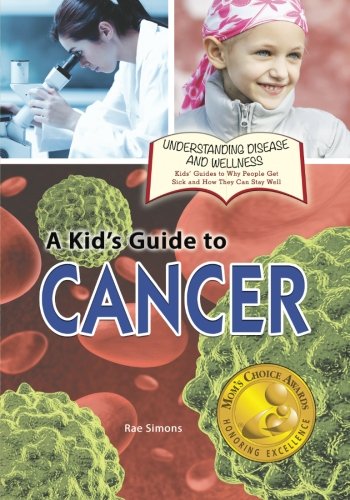 A Kid's Guide to Cancer: 13 (Understanding Disease and Wellness: Kids ...