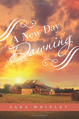 A New Day Dawning: Whitley, Sara: 9781681189451: Amazon.com: Books