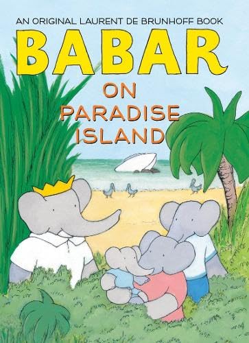 Babar on Paradise Island: de Brunhoff, Laurent: 9781419710384: Amazon ...