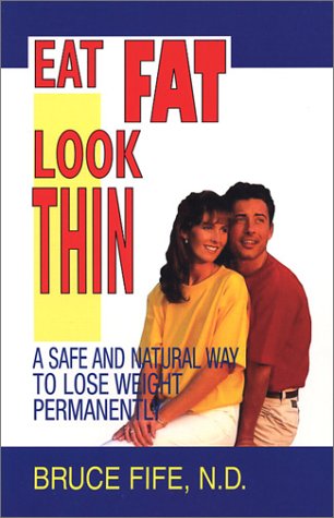 Eat Fat Look Thin : A Safe and Natural Way to Lose Weight Permanently ...
