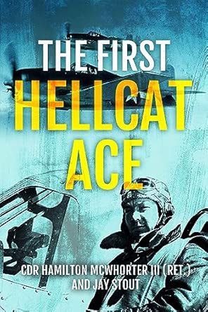 Amazon.com: The First Hellcat Ace: 9781636244099: McWhorter iii (Ret ...