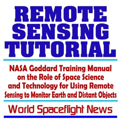 Remote Sensing Tutorial: NASA Goddard Training Manual on the Role of ...