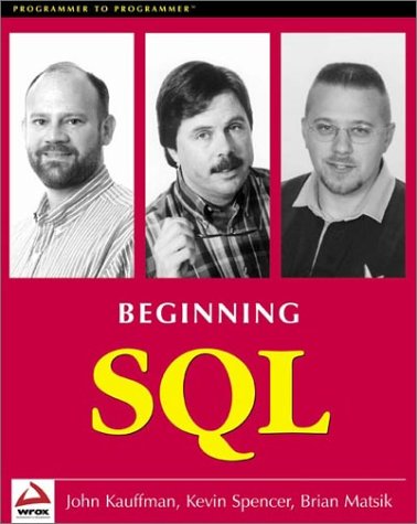 Beginning SQL Programming with CDROM (Programmer to Programmer): Kauffman, John, Matsik, Brian ...