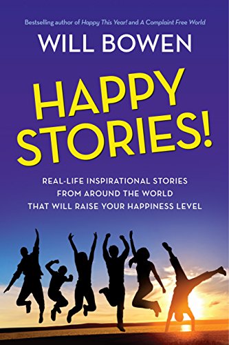Happy Stories!: Real-Life Inspirational Stories from Around the World ...