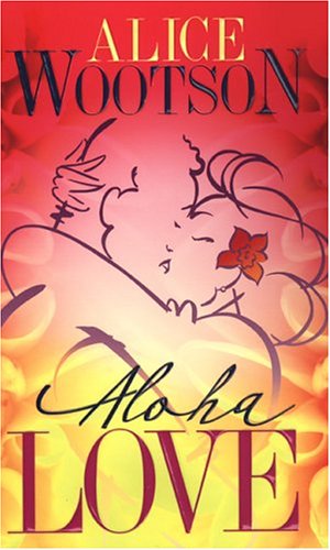 Aloha Love (Arabesque): Wootson, Alice: 9781583145388: Amazon.com: Books
