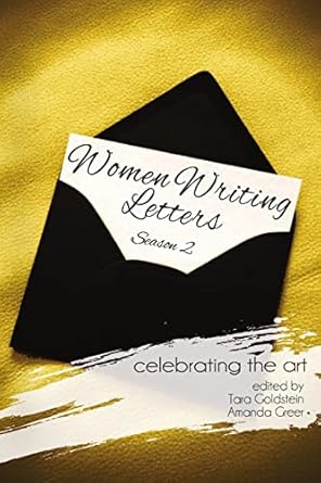 Women Writing Letters: Celebrating the Art Season 2: Goldstein, Tara ...