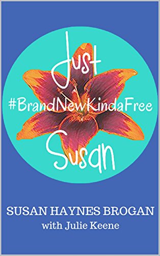 Amazon.com: Just Susan: #BrandNewKindaFree eBook : Brogan, Susan, Keene ...
