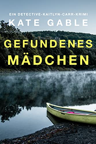 Gefundenes Mädchen: Ein Detective-Kaitlyn-Carr-Krimi (Vermisstes ...