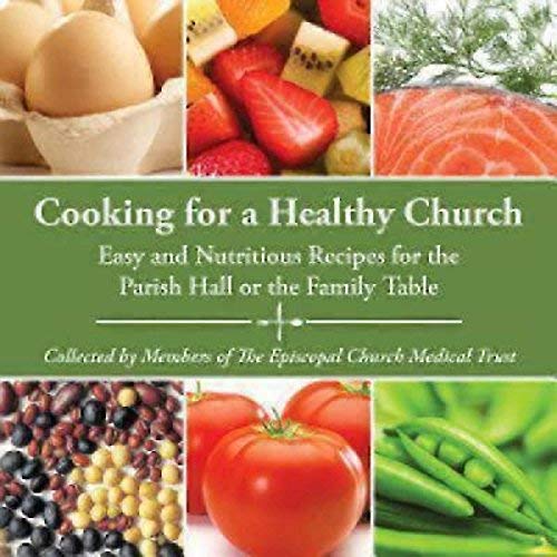Cooking for a Healthy Church: Easy and Nutritious Recipes for the ...