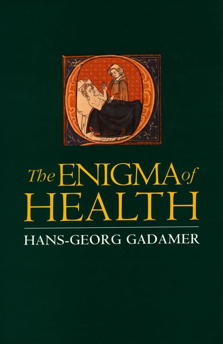The Enigma of Health: The Art of Healing in a Scientific Age: Gadamer ...