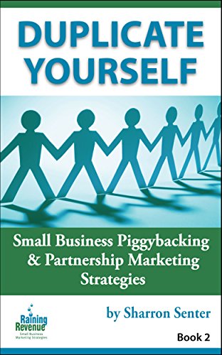 Duplicate Yourself: Small Business Piggybacking & Partnership Marketing ...