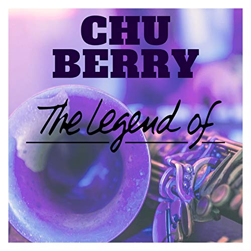 Amazon.com: The Legend of Chu Berry : VARIOUS ARTISTS: Digital Music