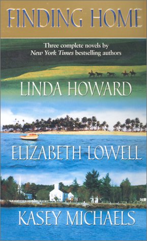 Finding Home (3 Novels in 1): Linda Howard, Elizabeth Lowell, Kasey ...
