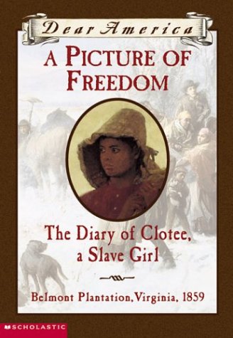 A Picture of Freedom: The Diary of Clotee, a Slave Girl (Dear America ...