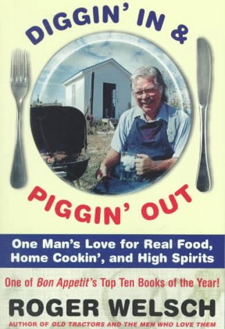 Diggin' in and Piggin' Out: One Man's Love for Real Food, Home Cookin ...