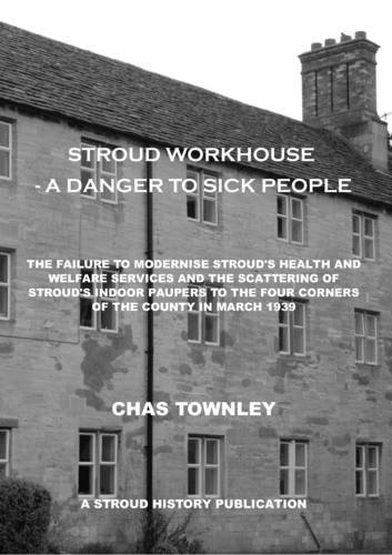 Buy Stroud Work House - a Danger to Sick People: The Failure to ...