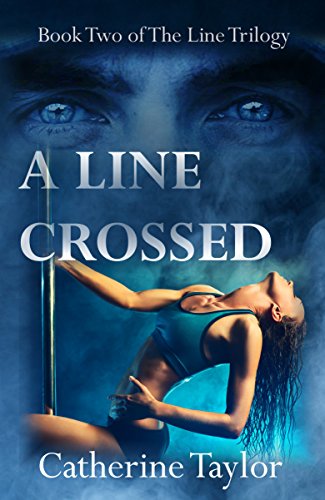 A Line Crossed (The Line Trilogy Book 2) eBook : Taylor, Catherine ...