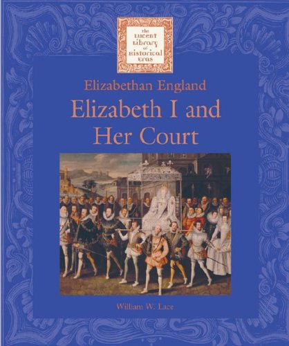 Elizabeth I and Her Court (Lucent Library of Historical Eras): Amazon ...