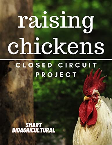 Raising Chickens (Closed Circuit Project): Beginners Guide to Raising ...